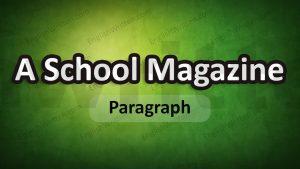 A School Magazine paragraph for Class 6, 7, 8, 9, 10 & SSC