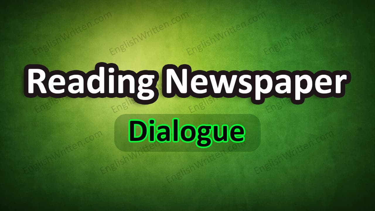 Necessity of Reading Newspaper Dialogue for class 6,7,8, SSC